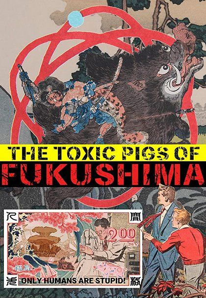 Toxic Pigs of Fukushima | ROOTLING